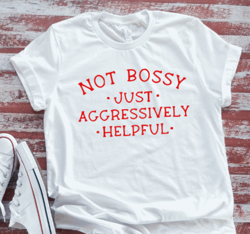 Not Bossy, Just Aggressively Helpful, funny SVG File, png, dxf, digita ...